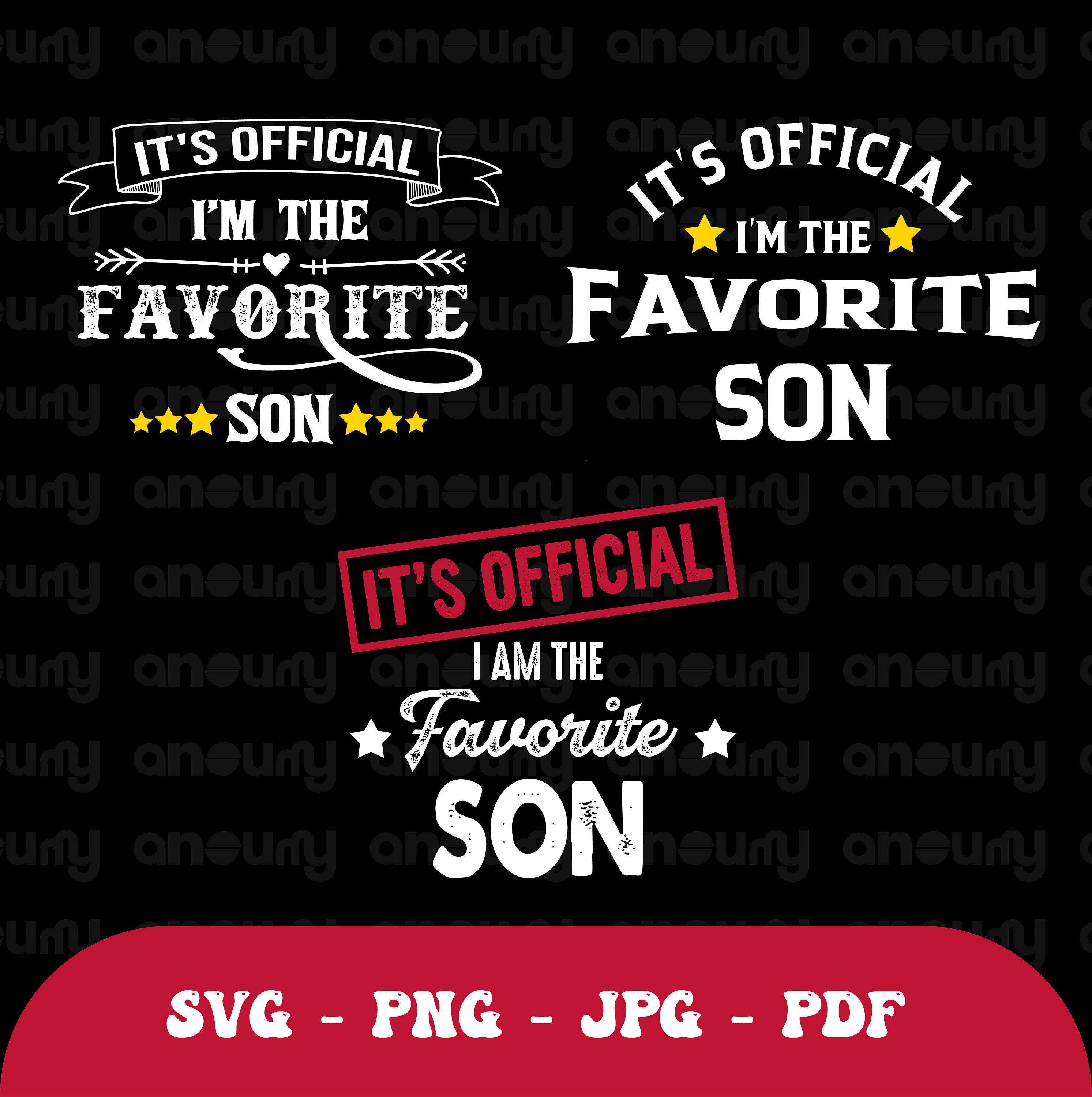 It's Official I'm the Favorite Son Png,svg Funny It's Official I'm the ...