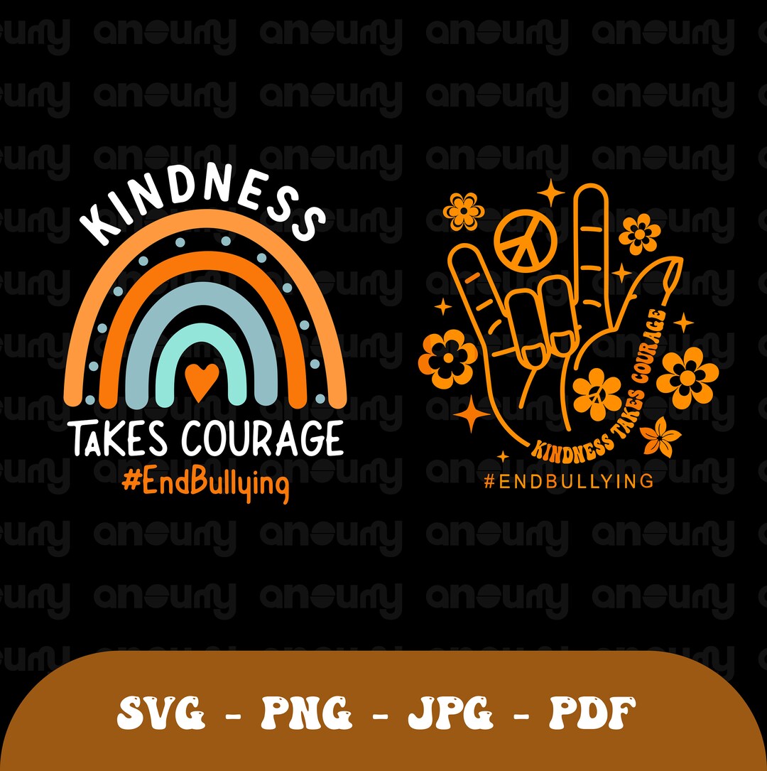 Kindness Takes Courage Svg Png, End Bullying Svg, Anti Bullying Svg ...