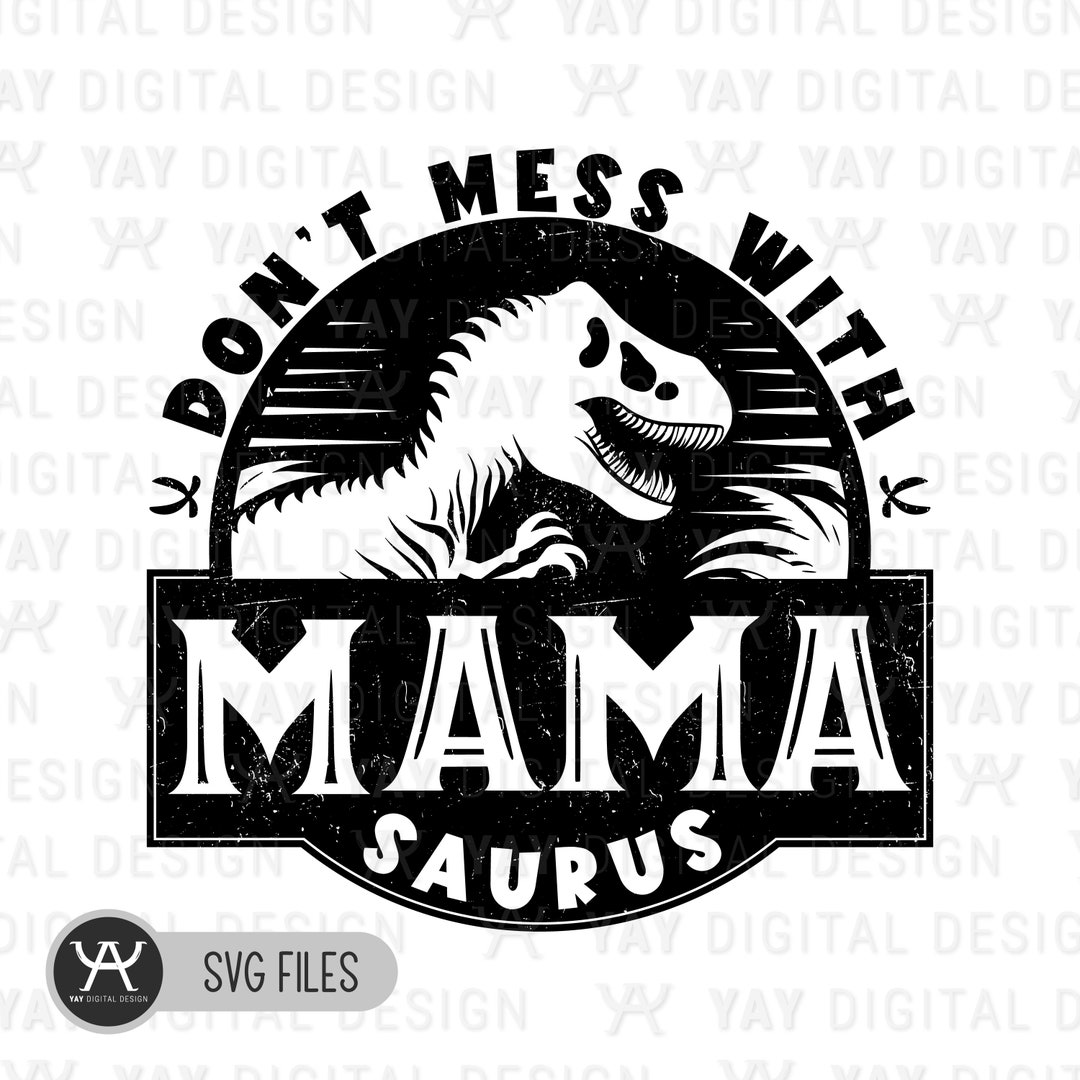 Mama Saurus Svg, Don't Mess With Mama Saurus Svg, Dinosaur Mama Svg ...