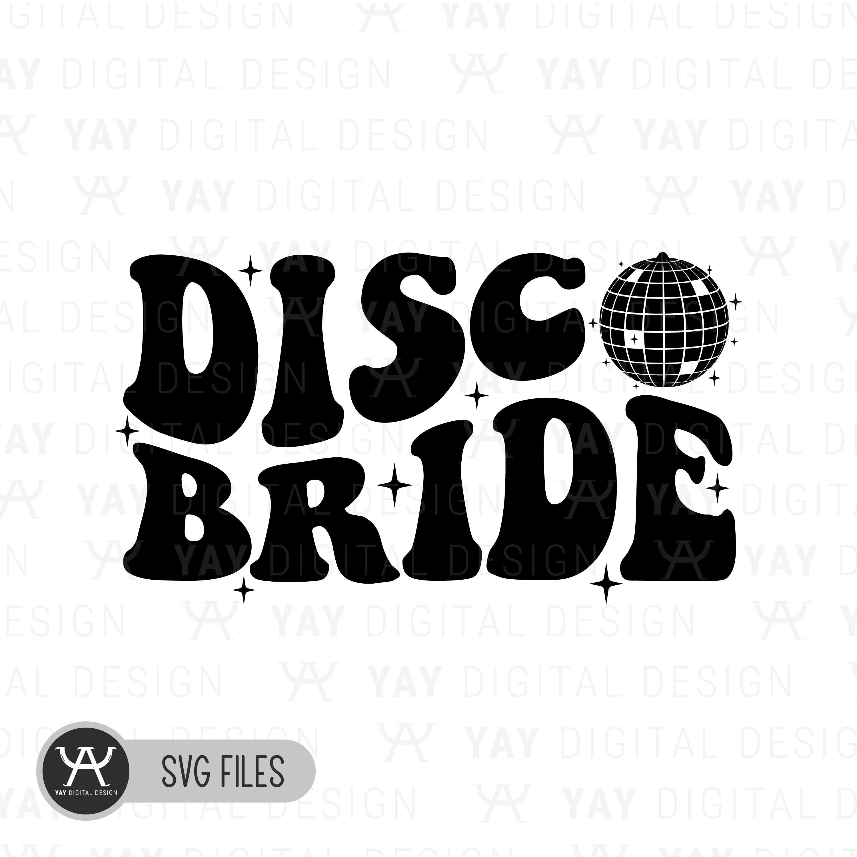 Disco Bride Svg, Dancing Queens Svg, Bachelorette Party Svg, Last Disco ...