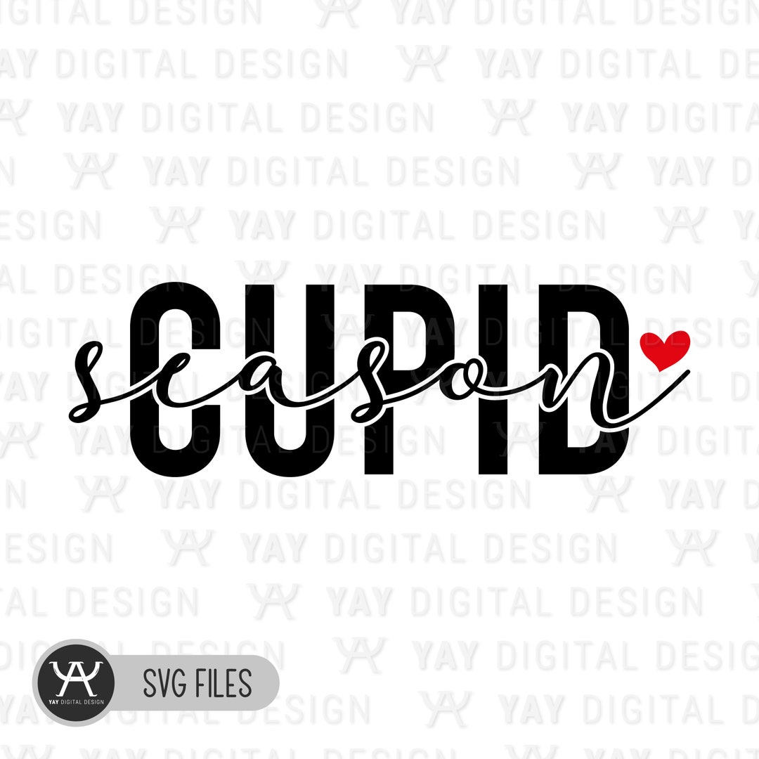 Cupid Season Svg, Valentine’s Day Svg, Funny Valentine’s Day ...