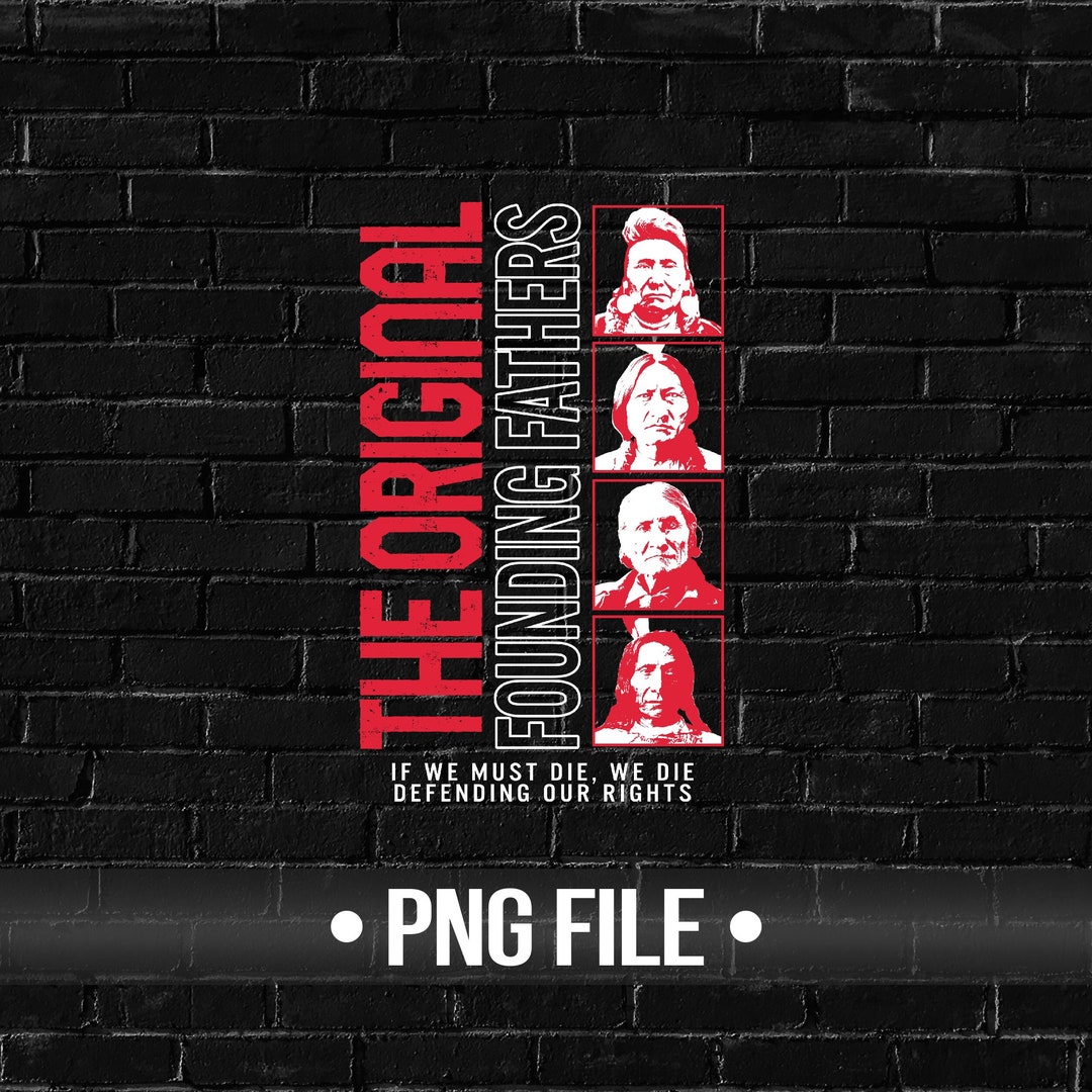 Original Founding Fathers Shirt SVG Chief Joseph, Sitting Bull ...