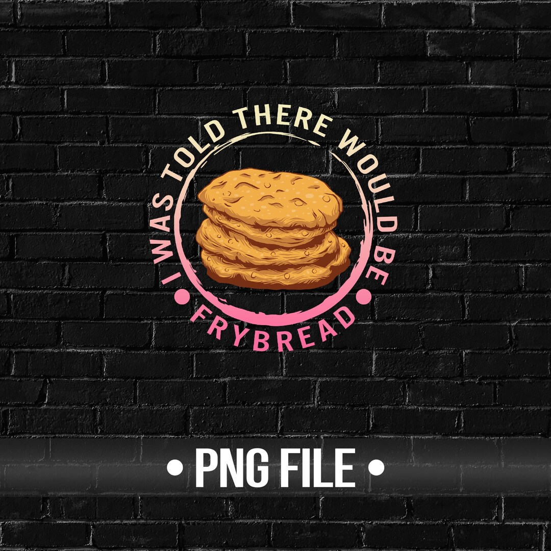 Frybread Lover Shirt SVG I Was Told There Would Be Frybread SVG ...