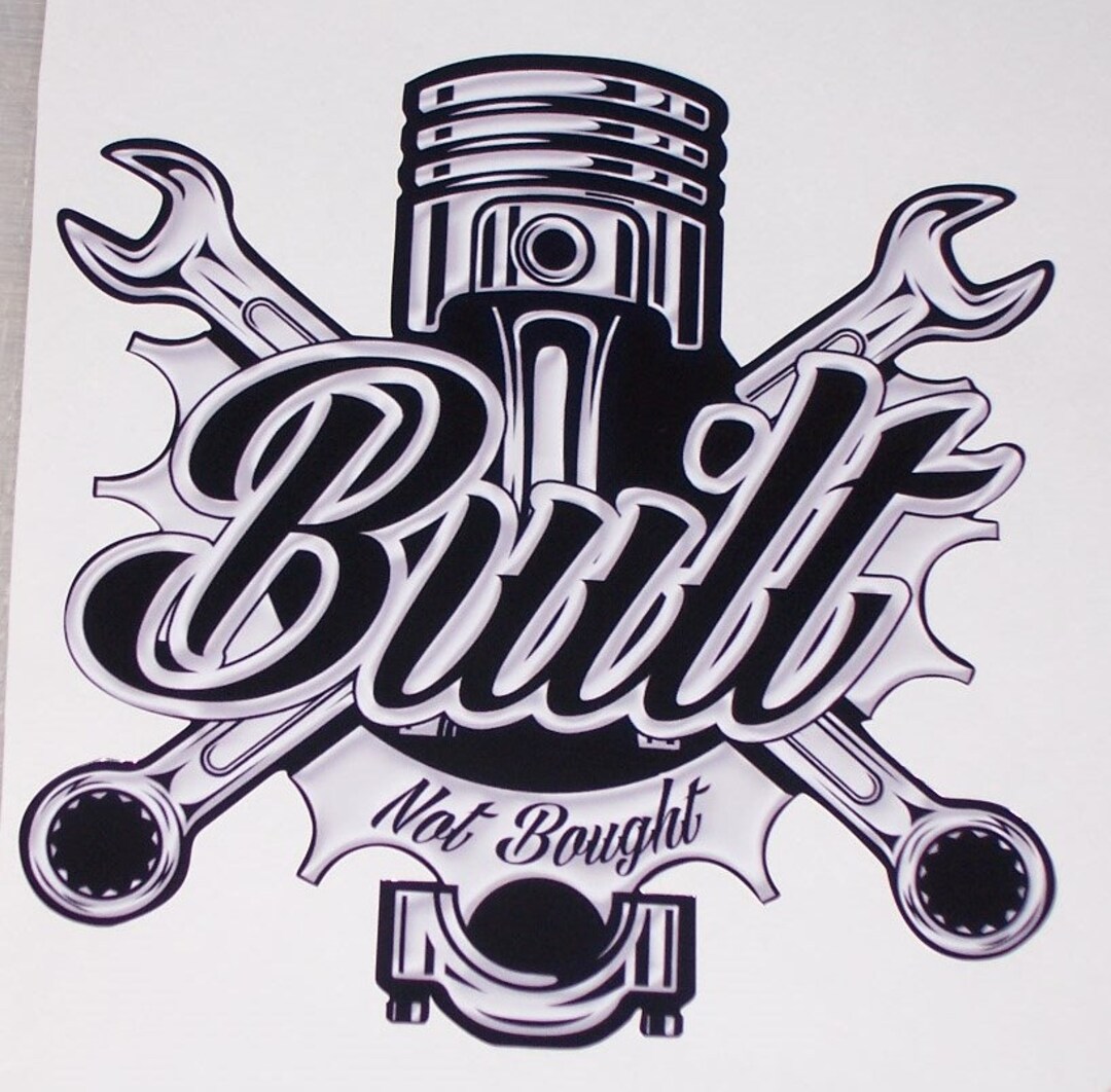 Built NOT Bought Piston Wrench Decal / Sticker Great for Car Truck or ...