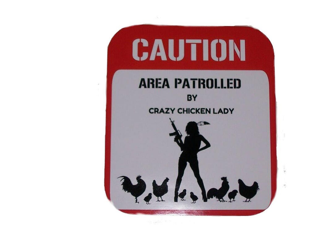 Caution Area Patrolled by Crazy Chicken Lady Decal / Sticker Great for ...