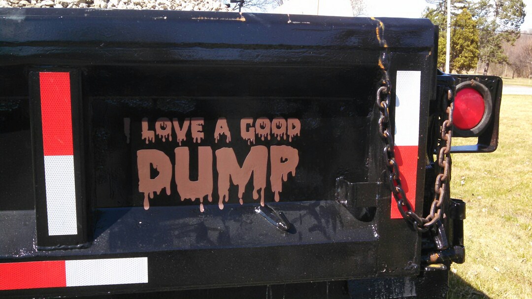 I Love a Good DUMP Decal / Sticker Great for Car Truck or SUV Window ...