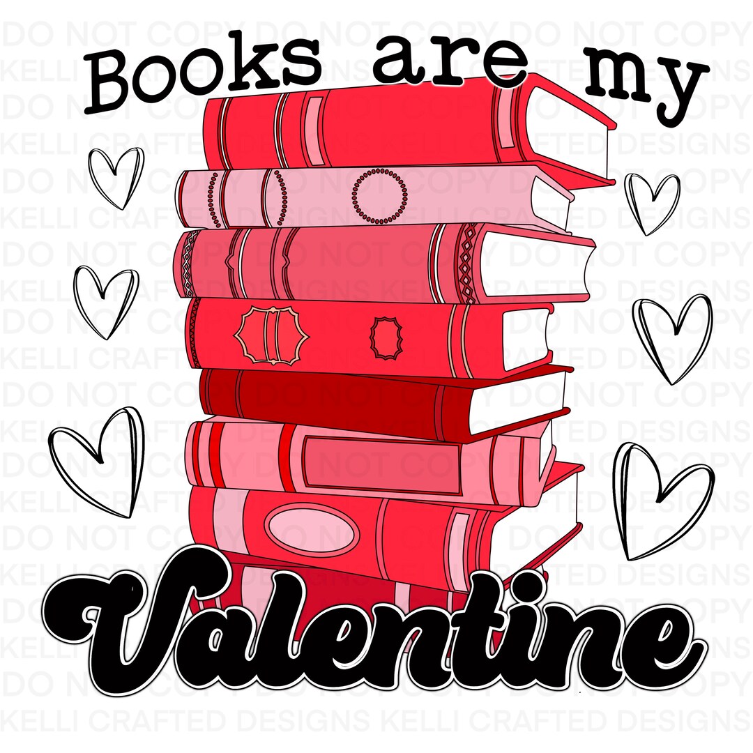 Books Are My Valentine Png File for Sublimation Reading Valentine’s Day ...