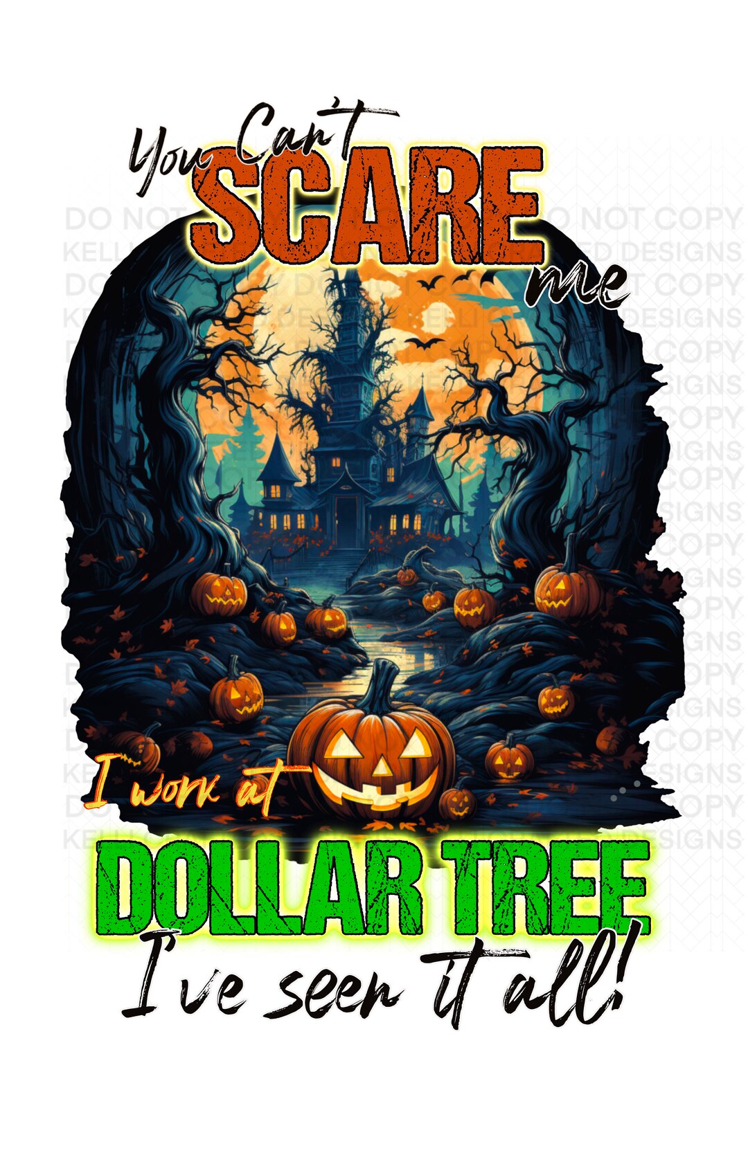 You Cant Scare Me I Work at Dollar Tree. Ive Seen It All Png Digital ...