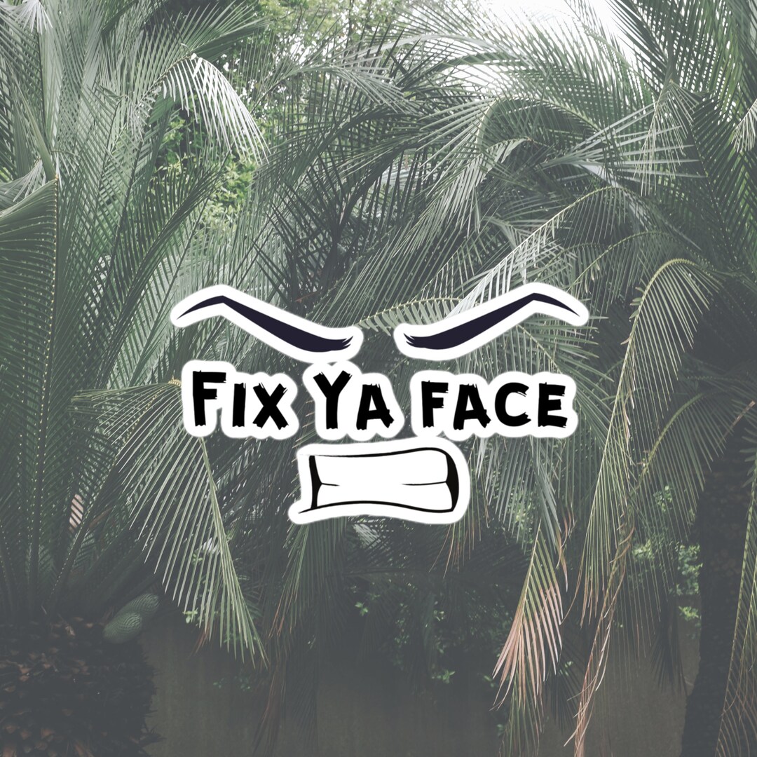 Fix Ya Face Vinyl Sticker / Hawaii Sticker / Local Sticker / Pidgin ...