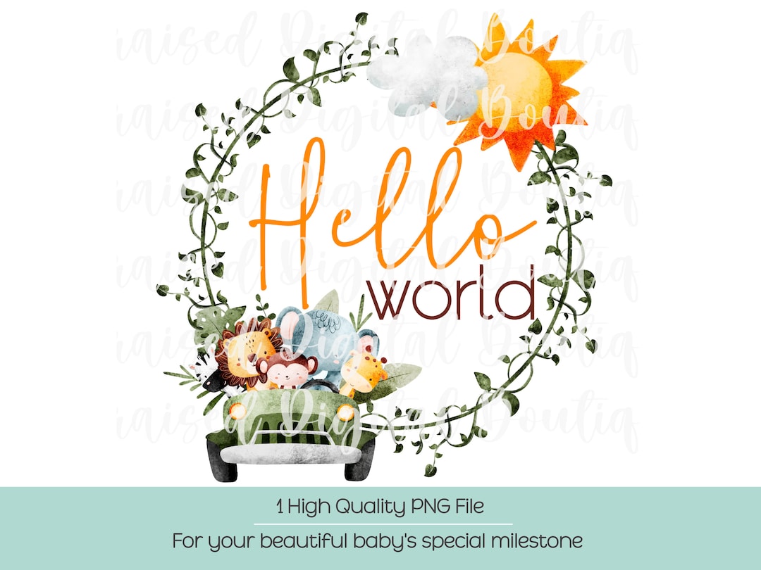 Safari Animals Hello World Baby PNG | Baby Birth Announcement PNG ...