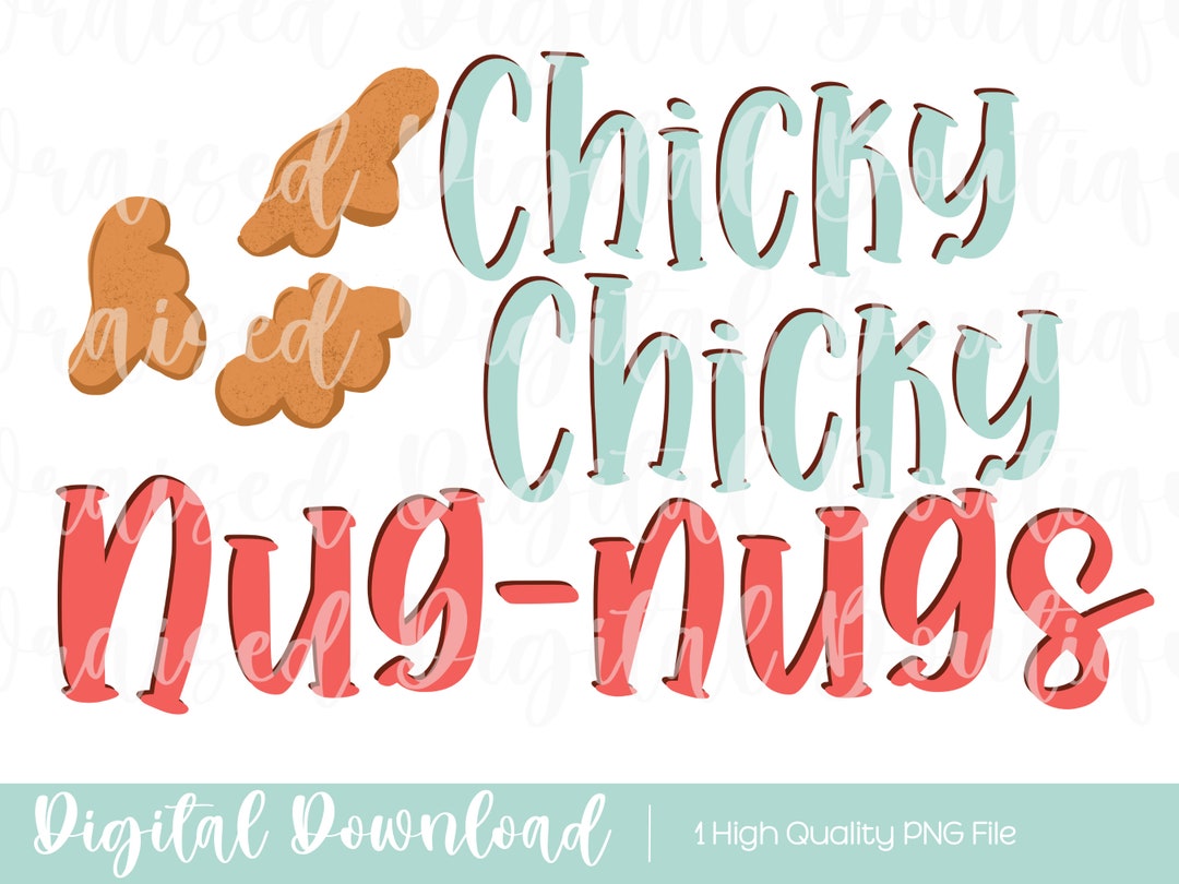 Chicky Chicky Nug Nugs PNG | Chicken Nugs and Mama Hugs PNG, Kids ...