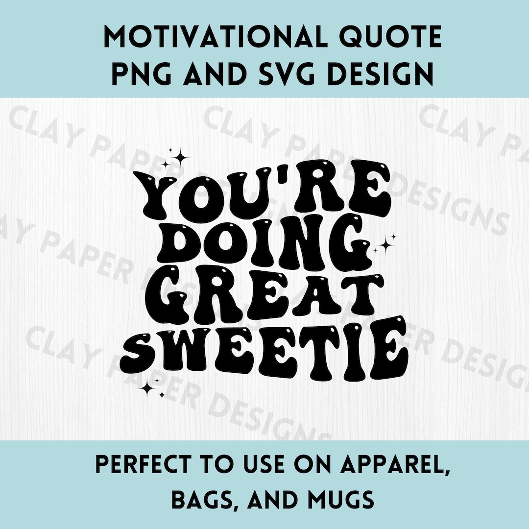 You're Doing Great Sweetie Svg, Motivational Quote Clipart, POD Design ...