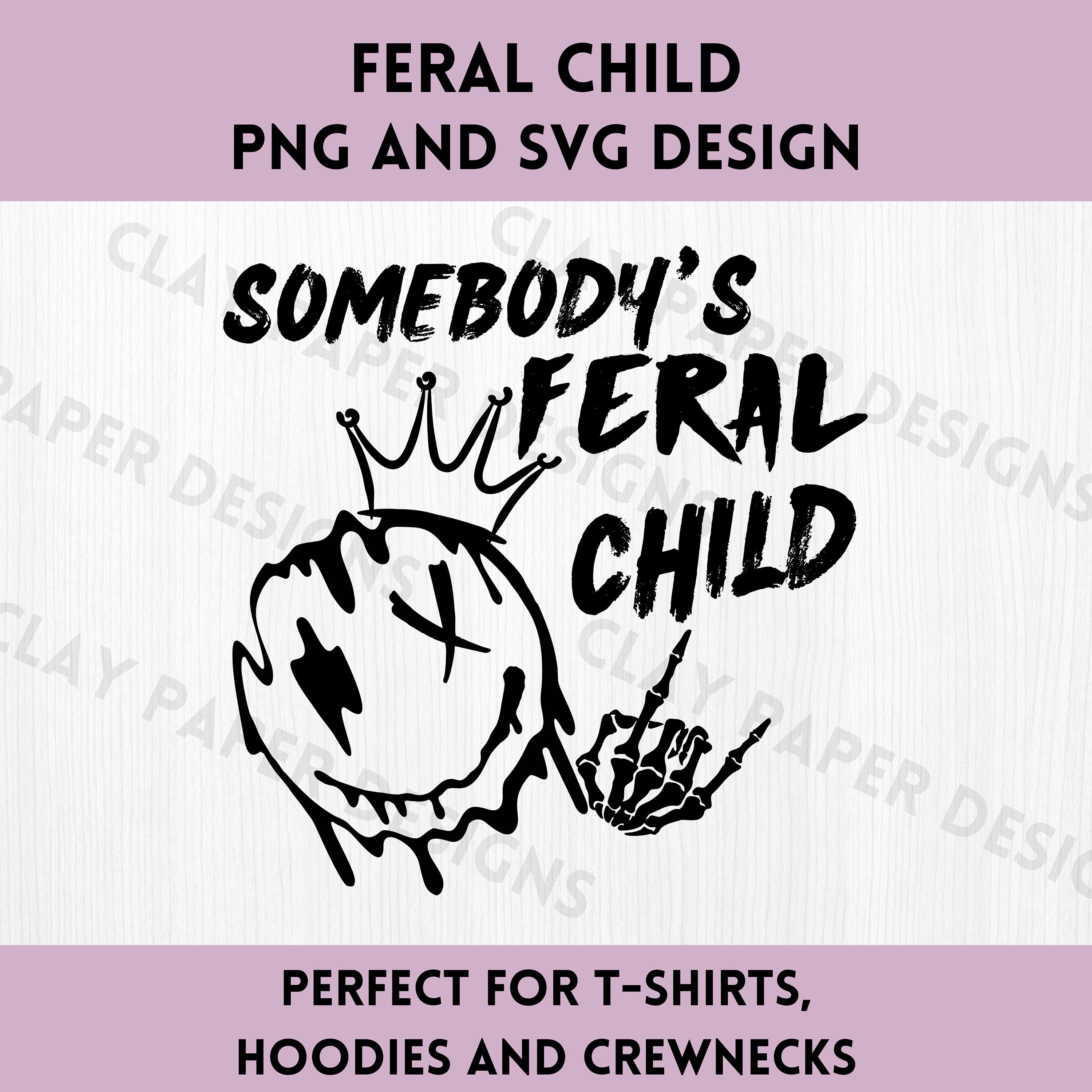 Somebody's Feral Child Svg, Apparel Design, Aesthetic Shirt, Feral ...