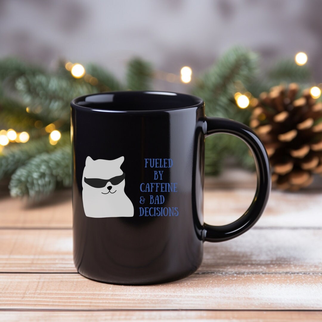 Fueled by Caffeine and Bad Decisions Mug, Snarky Cat Mug, Sarcastic Cat ...