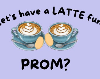 Printable Latte Prom Proposal Sign Printable Prom Idea Coffee Promposal ...