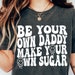 Comfort Colors Be Your Own Daddy Make Your Own Sugar Shirt,sugar Daddy ...