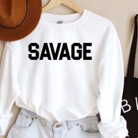 Savage Sweatshirt,savage Embroidered Sweatshirt,savage Tshirt,custom ...