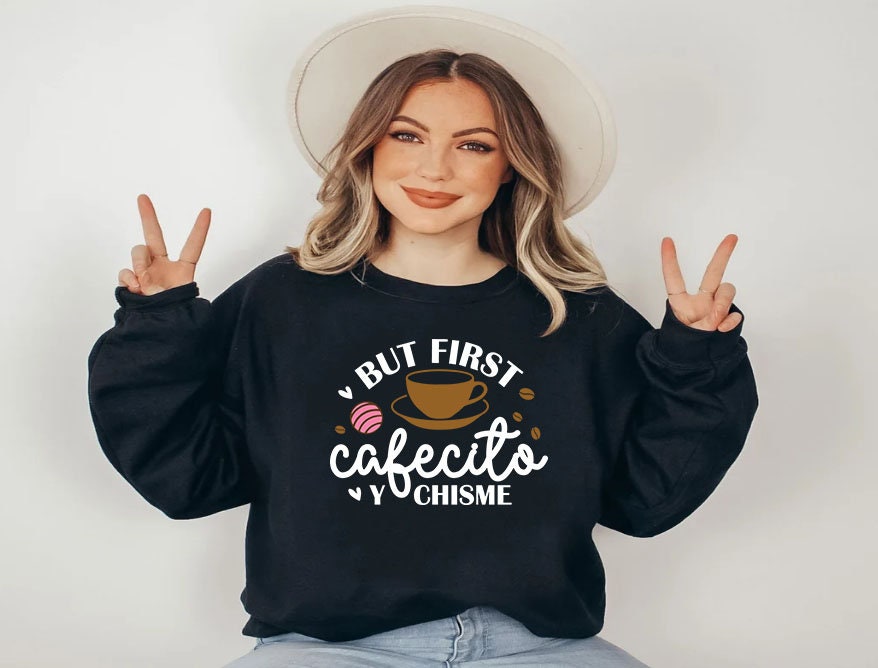 But First Cafecito Y Chismecito Sweatshirt, Coffee and Gossip Shirt ...