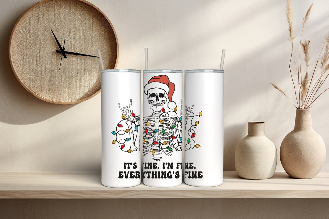 Its Fine Everything is Fine Skeleton Christmas Tumbler With Lid and ...