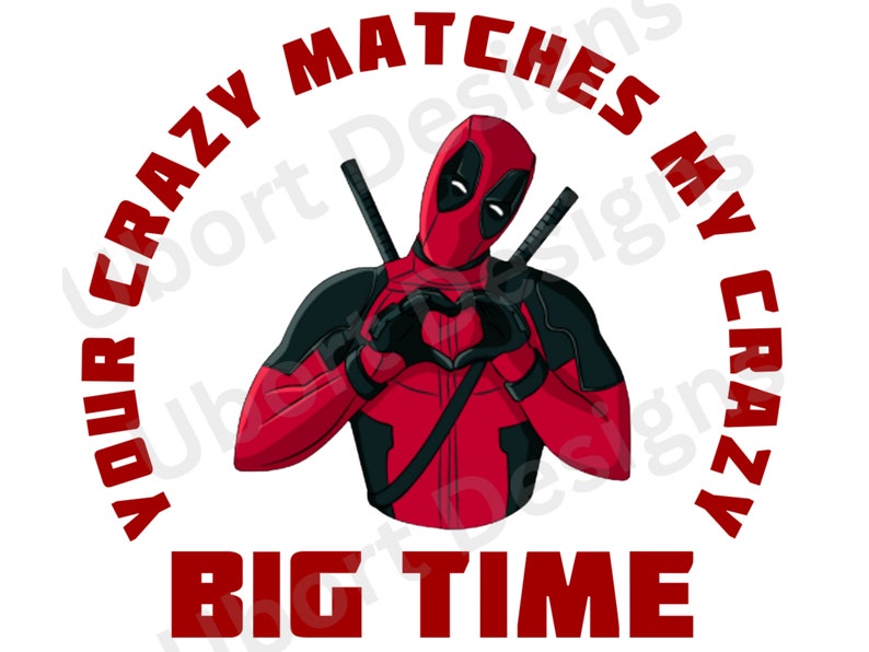 Deadpool Valentines SVG, Your Crazy Matches My Crazy, Cricut Cut Files ...