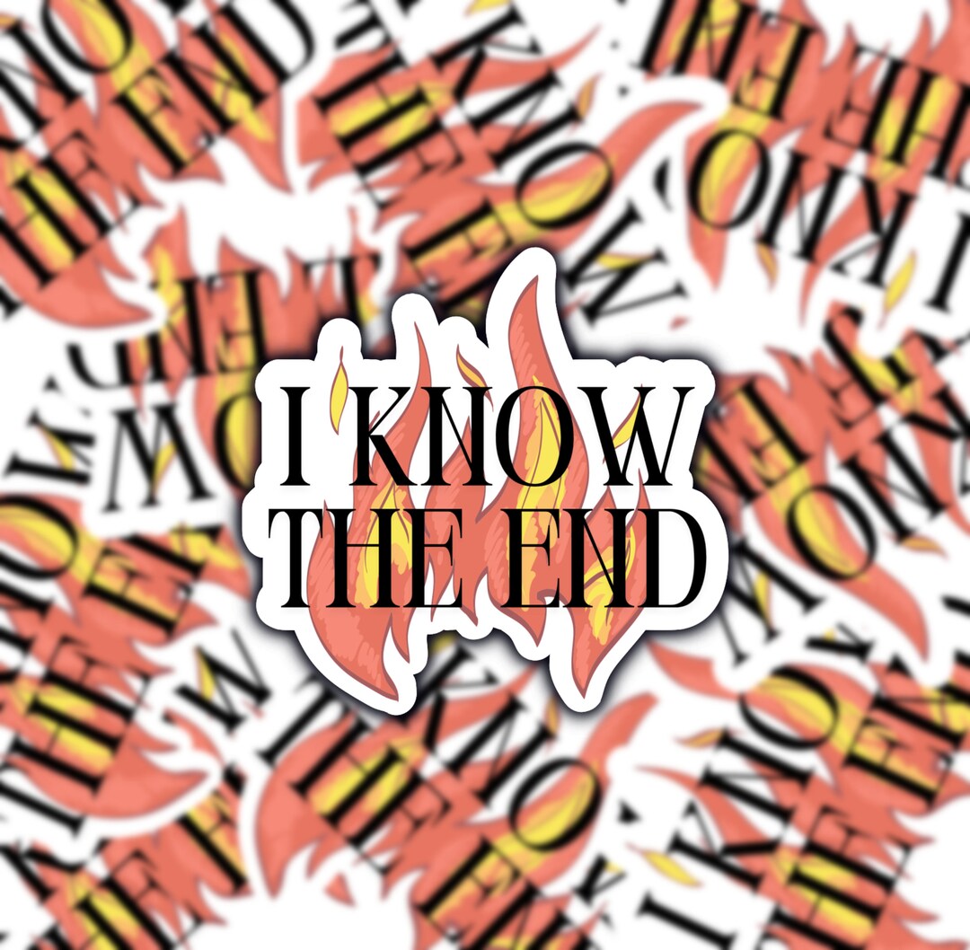I Know the End Sticker Sad Indie Vinyl Sticker - Etsy