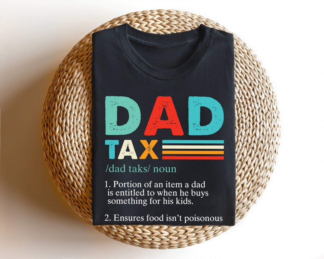 Dad Tax Shirt, Humorous Definition Tee for Fathers, Perfect Fathers Day ...