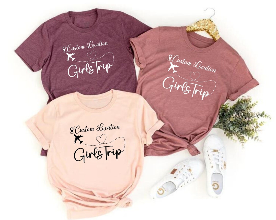 Custom Location Girls Trip Shirt Custom Destination Girls Weekend Shirt Personalized Girls