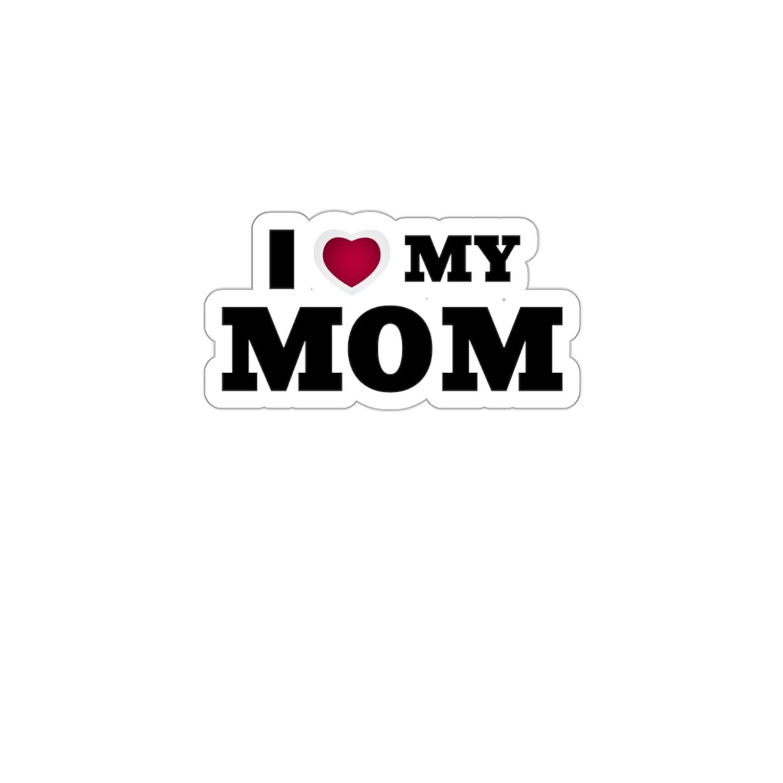 Kiss-cut Stickers, I Love My Mom Cut Stickers, Mother's Day Gift for ...