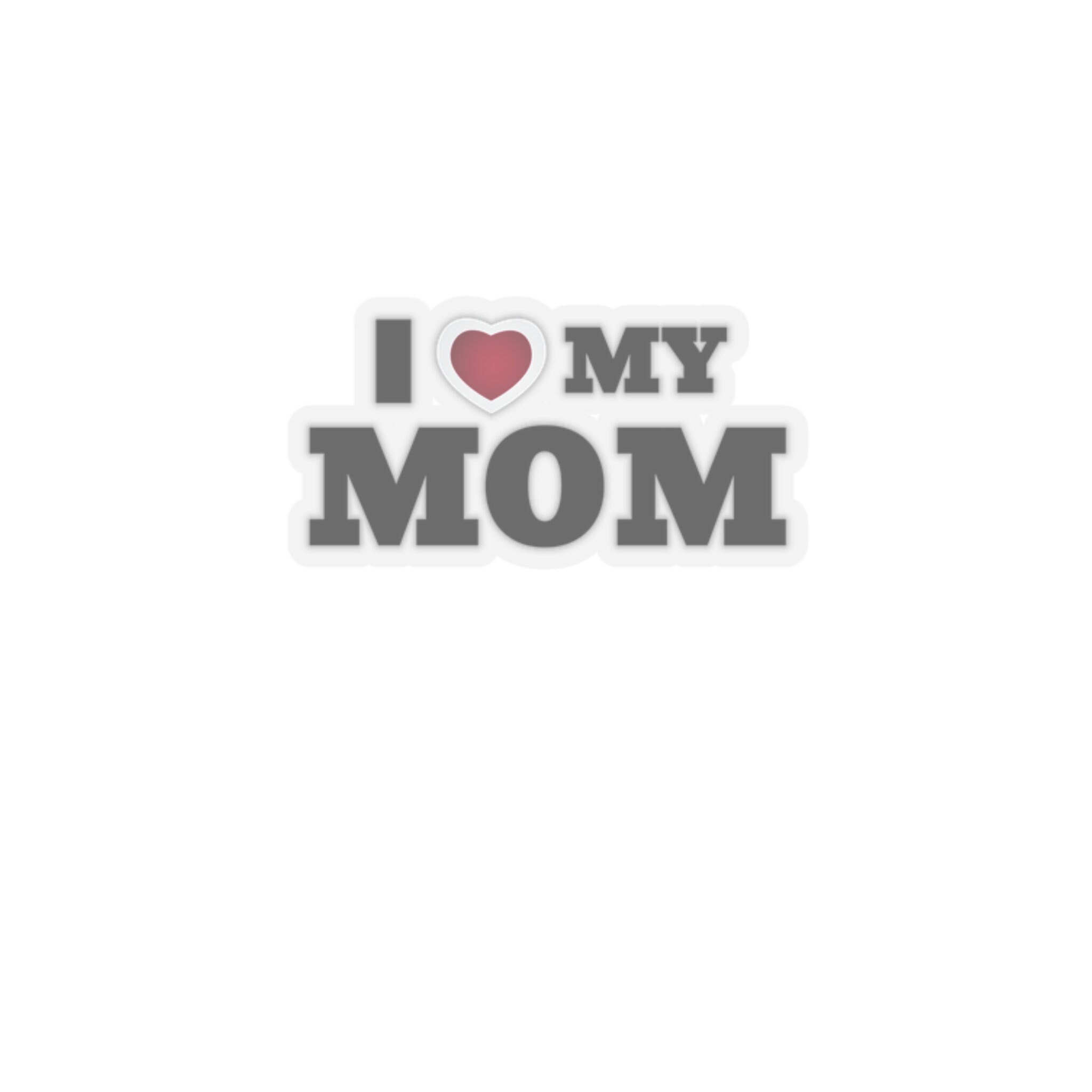 Kiss-cut Stickers, I Love My Mom Cut Stickers, Mother's Day Gift for ...