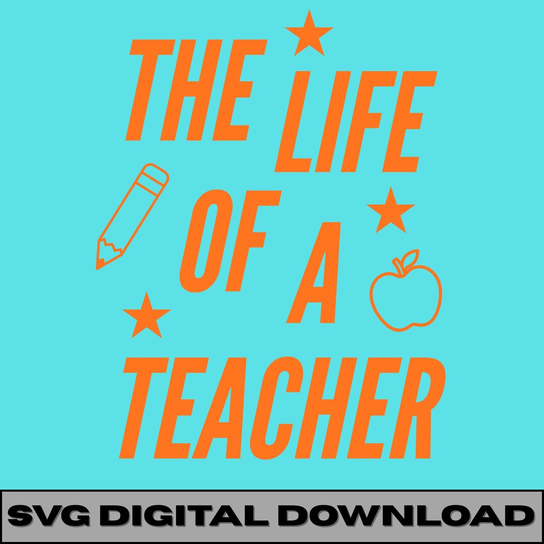 The Life of a Teacher SVG - Etsy