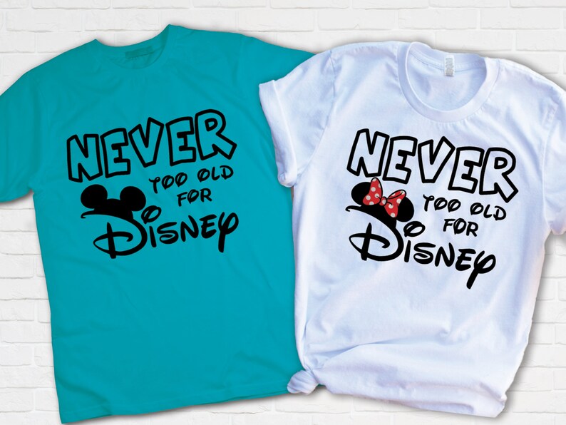 Never Too Old for Disney SVG Disney SVG SVG Files for - Etsy