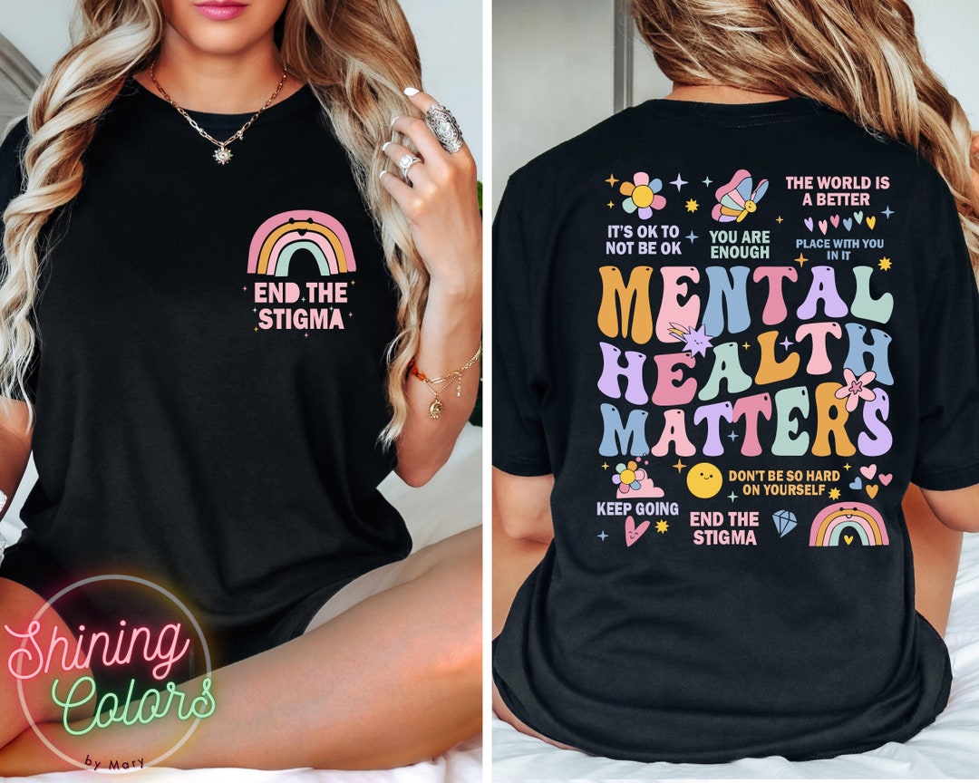 Mental Health Matters Front and Back Shirt, End the Stigma, Mental Health Awareness Shirt ...