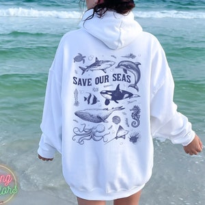 Save Our Seas Sweatshirt or Hoodie, Ocean Life, Beach Oversized Hoodie ...