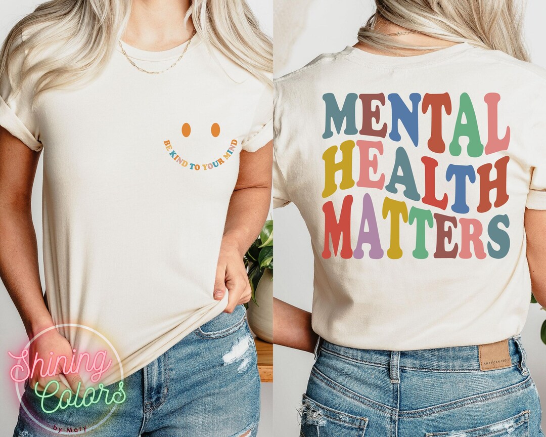 Mental Health Matters Shirt, Front and Back Shirt, Mental Health Awareness Shirt, Motivational ...