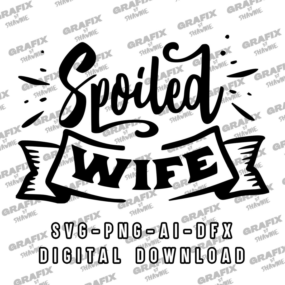 Spoiled Wife Decal, Sticker Decals, SVG, PNG, JPG - Etsy