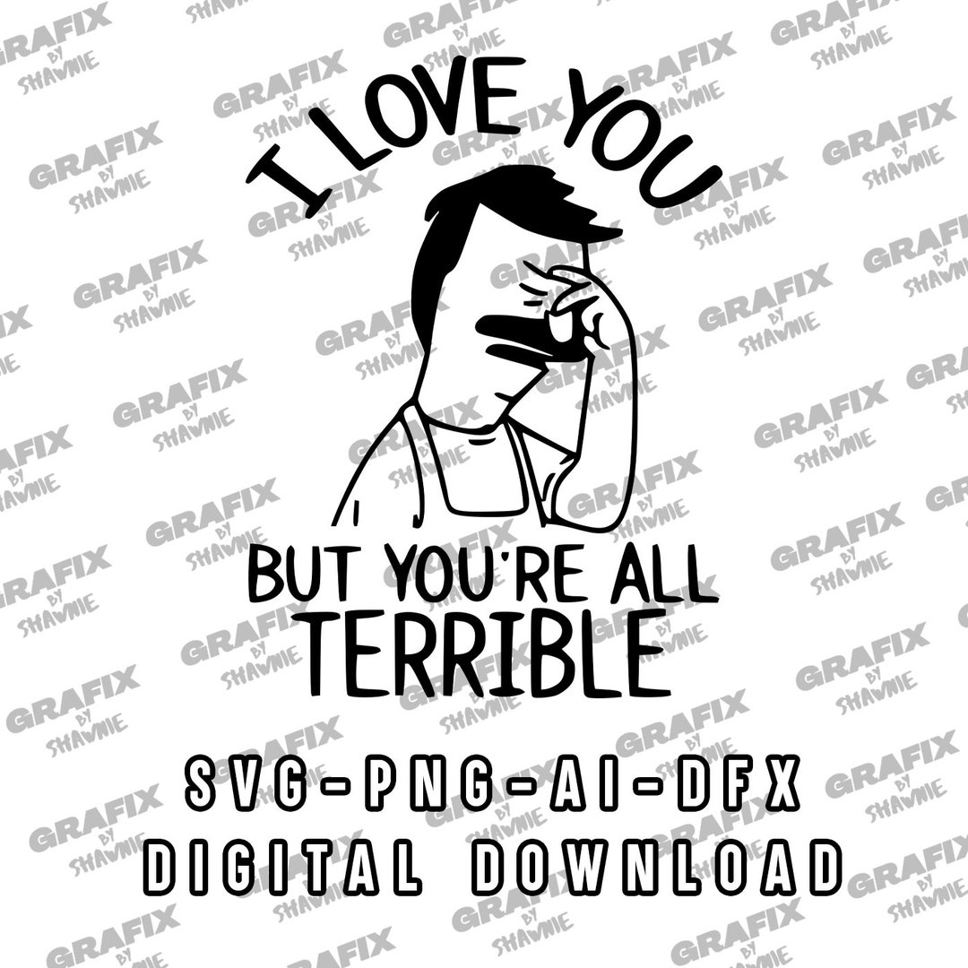 I Love You but Youre All Terrible Decal, Sticker Decals, SVG, PNG, JPG ...