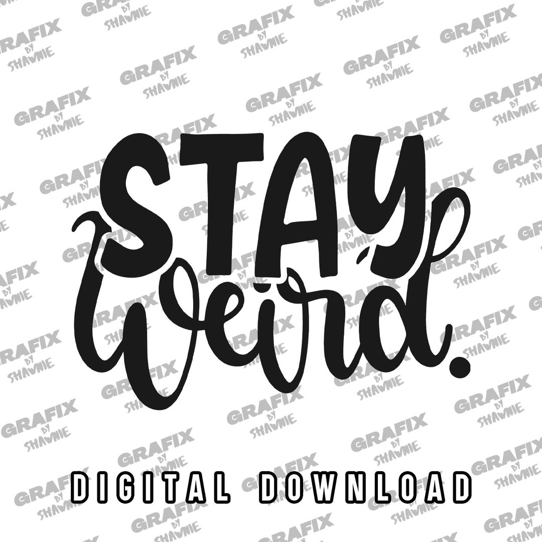 Stay Weird Decal, Sticker Decals, SVG, PNG, JPG - Etsy