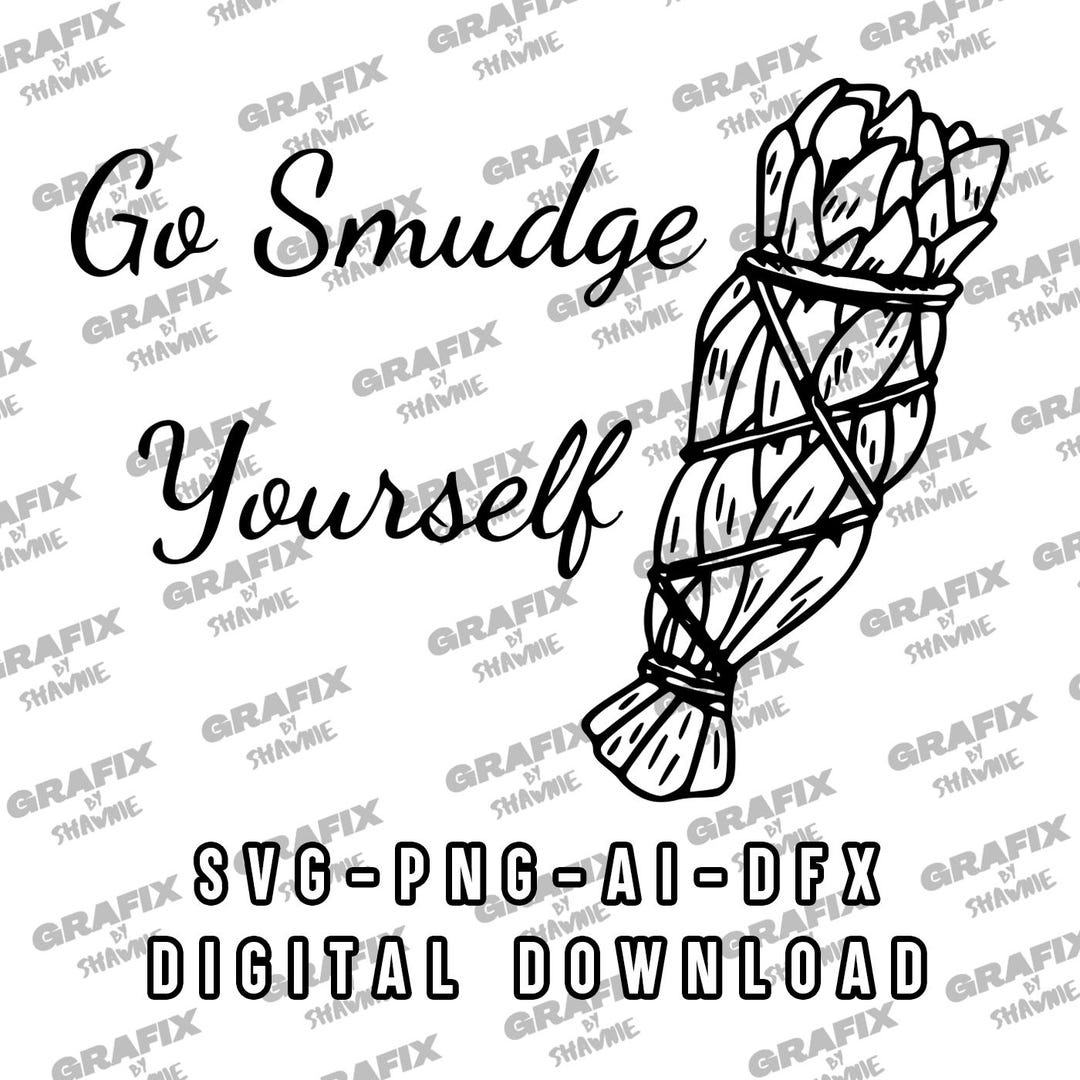 Go Smudge Yourself Decal | Digital Download | Svg, Ai, Png, Dxf Files ...