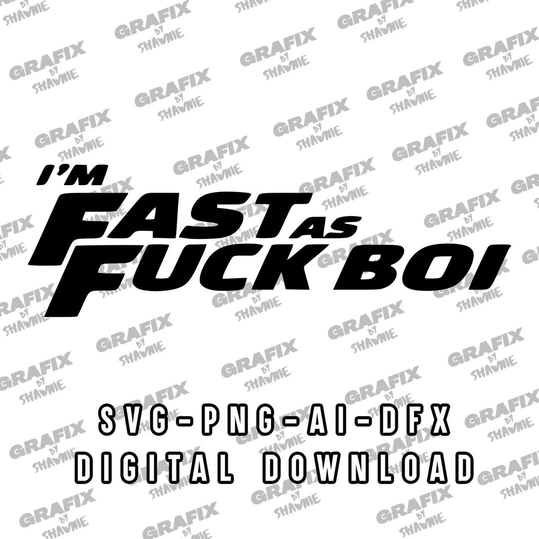 Im Fast as F#ck Boi Decal, Sticker Decals, SVG, PNG, JPG - Etsy