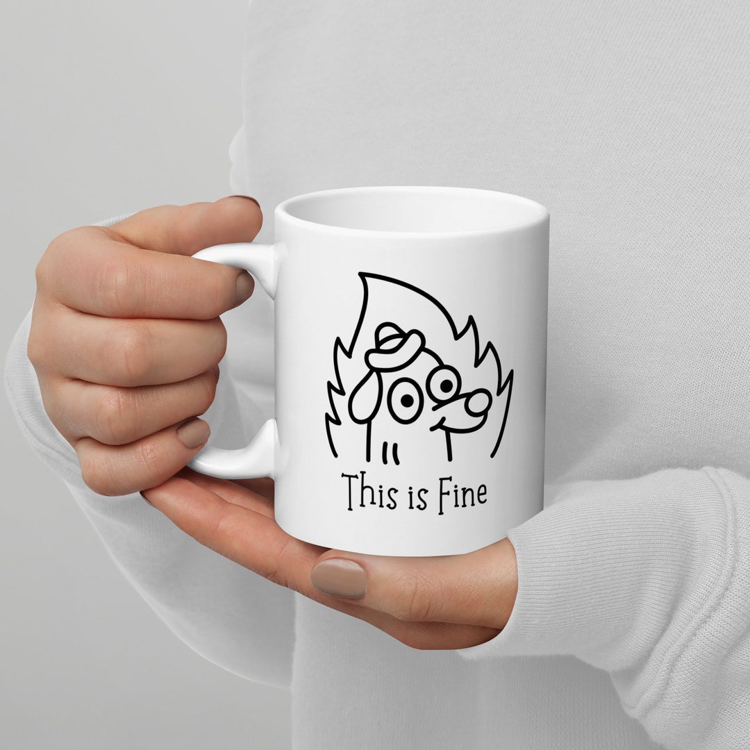 This is Fine Mug This is Fine Meme Meme Mug Funny Mug Meme - Etsy