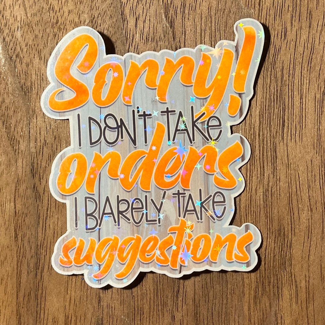 I Dont Take Orders Sticker Sarcastic Sticker Hydroflask - Etsy