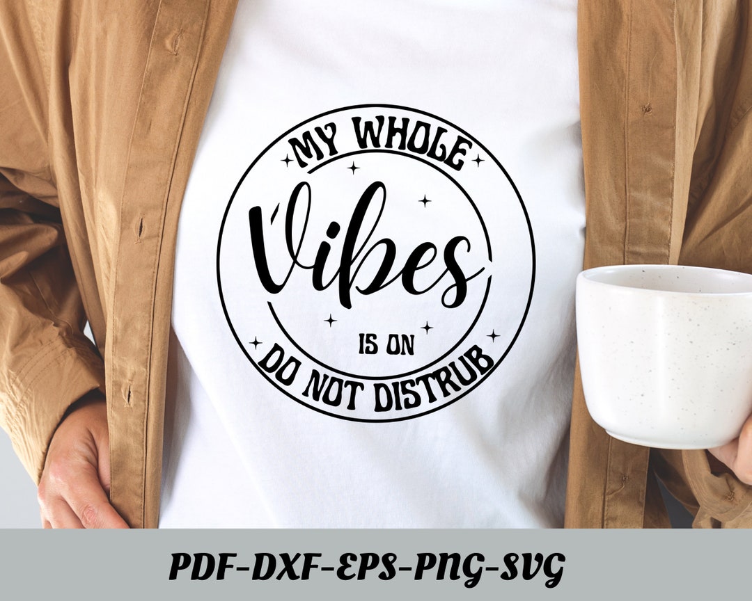 My Whole Vibe is on Do Not Disturb, PNG, SVG, Cut File, Funny Design ...