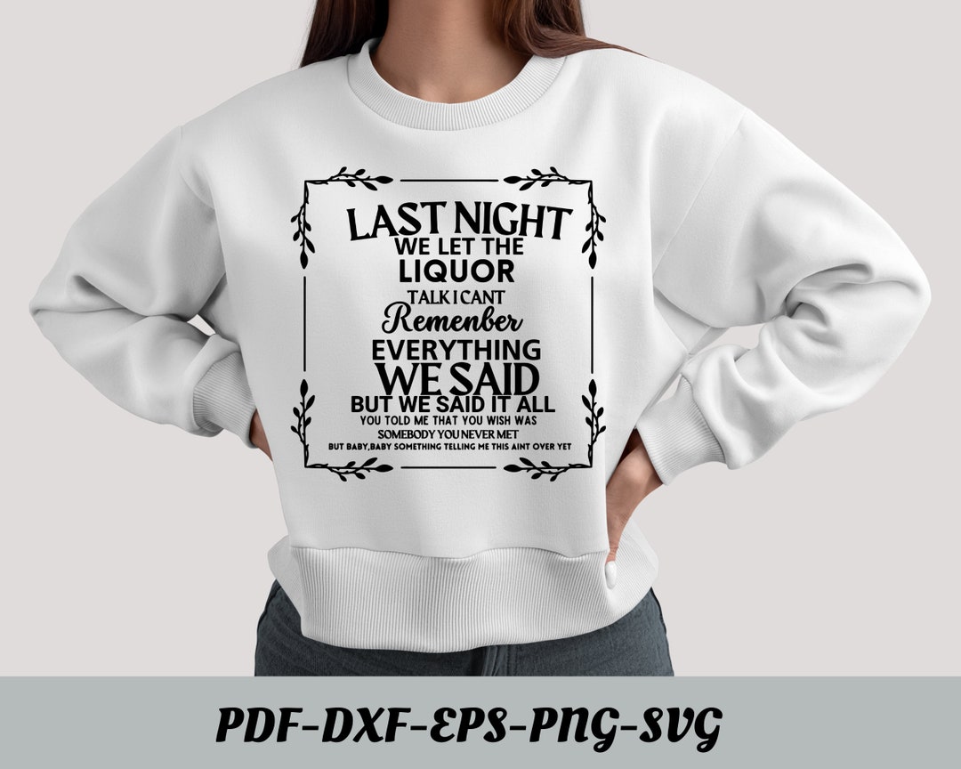 Last Night We Let the Liquor Talk SVG, Liquor Talk Country Shirt Sublimation PNG, Last Night ...