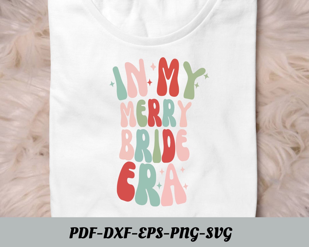 In My Merry Bride Era Svg,merry Bride Svg,christmas Bride Svg,christmas ...