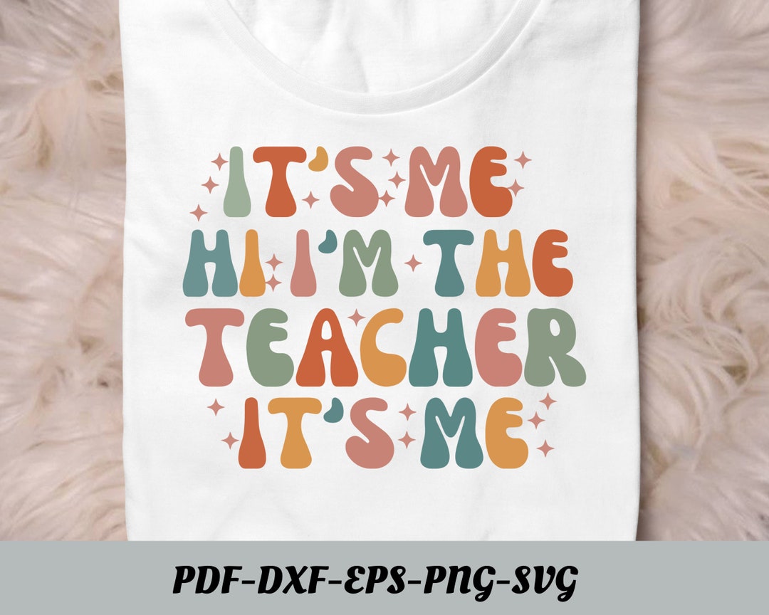 Its Me Hi I Am the Teacher Png, Retro Teacher Svg, It's Me Hi I'm the ...