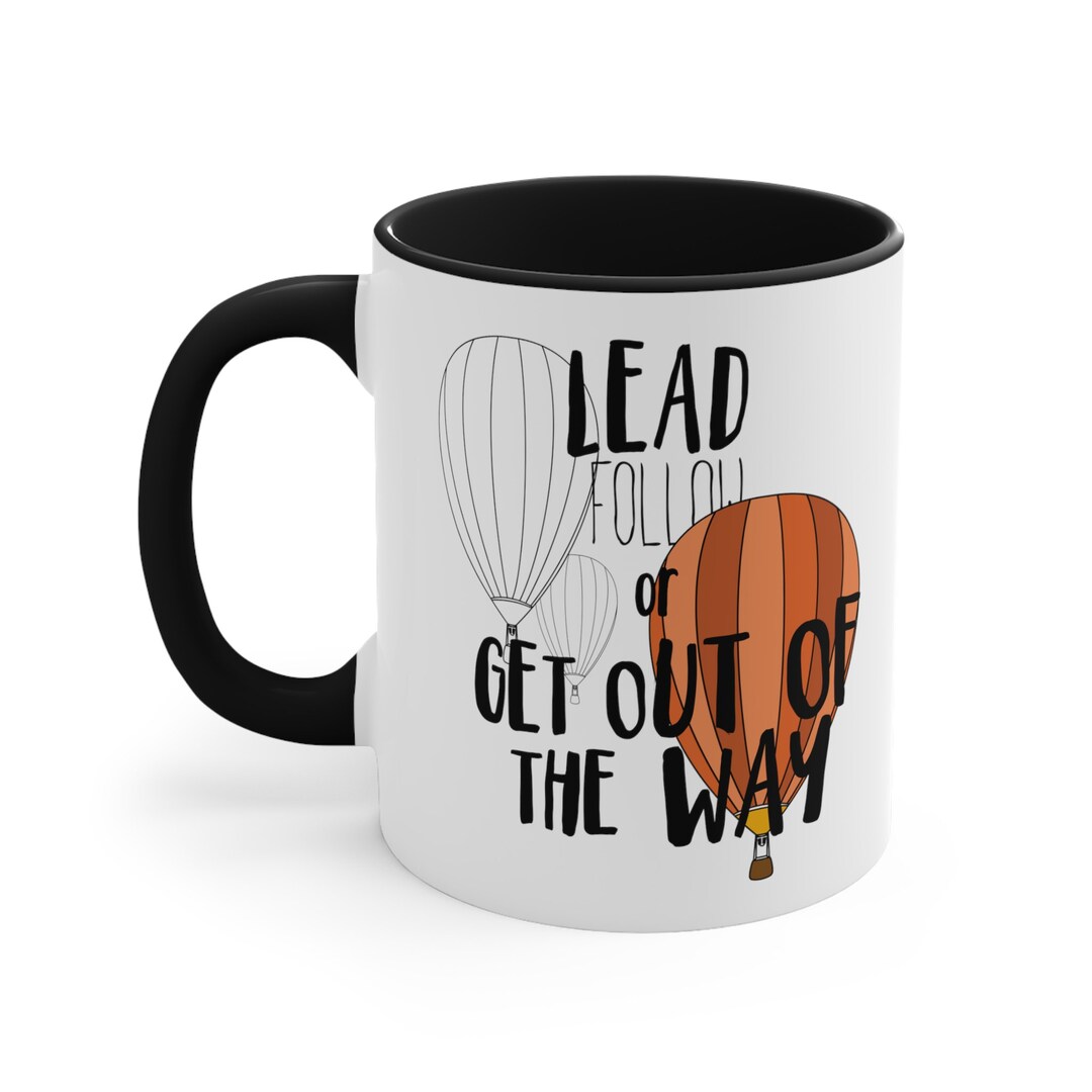 Personalized Hot Air Balloon Mug | Lead, Follow or Get Out of the Way ...