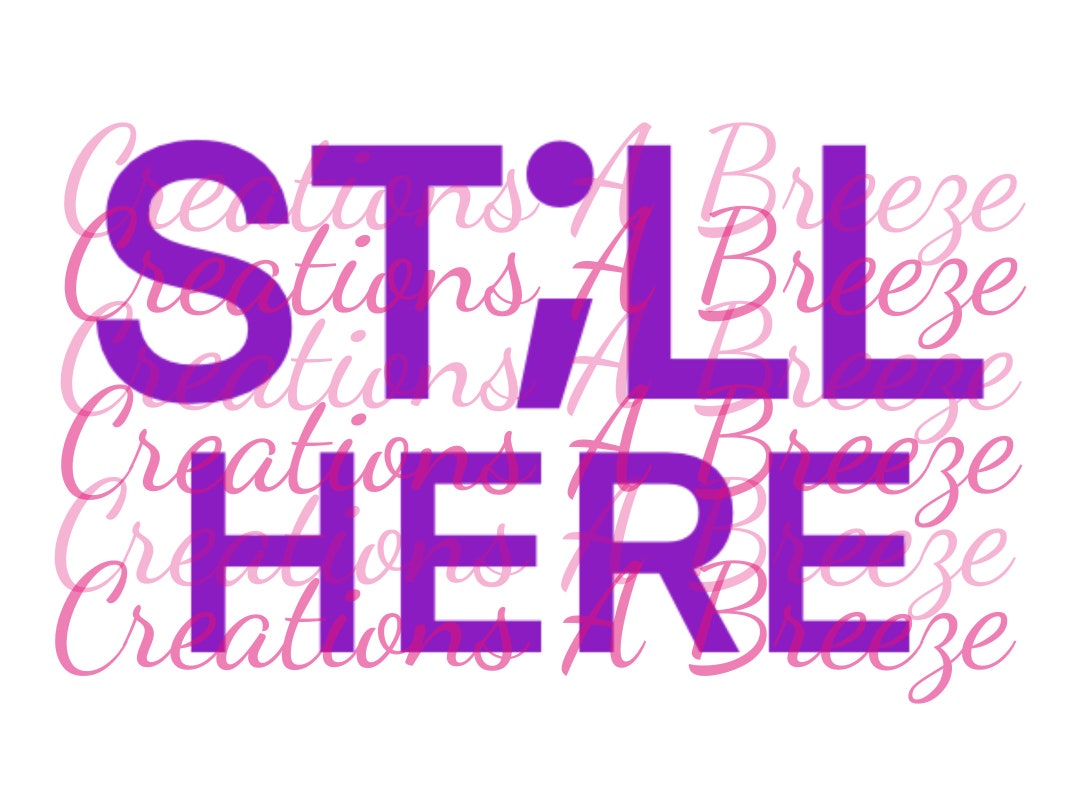 Still Here PNG - Etsy