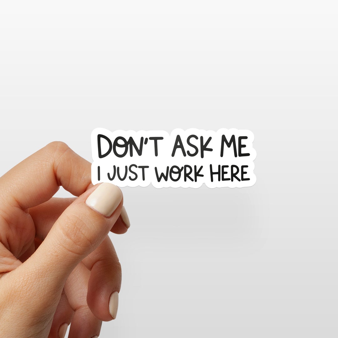 Don't Ask Me I Just Work Here Sticker, Funny Quotes, Water Bottle ...