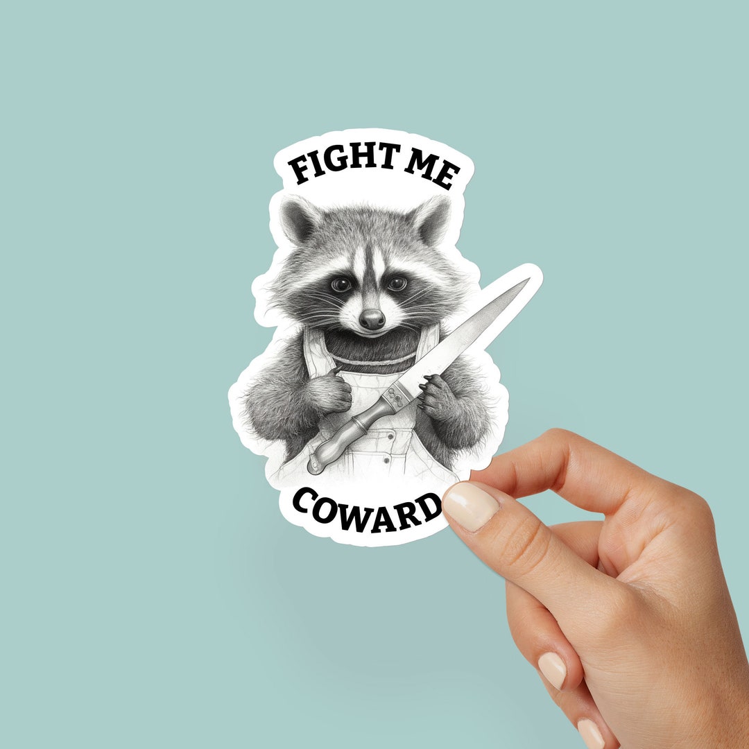 Fight Me Coward Raccoon Funny Sticker, Meme Stickers, Murder Raccoon ...