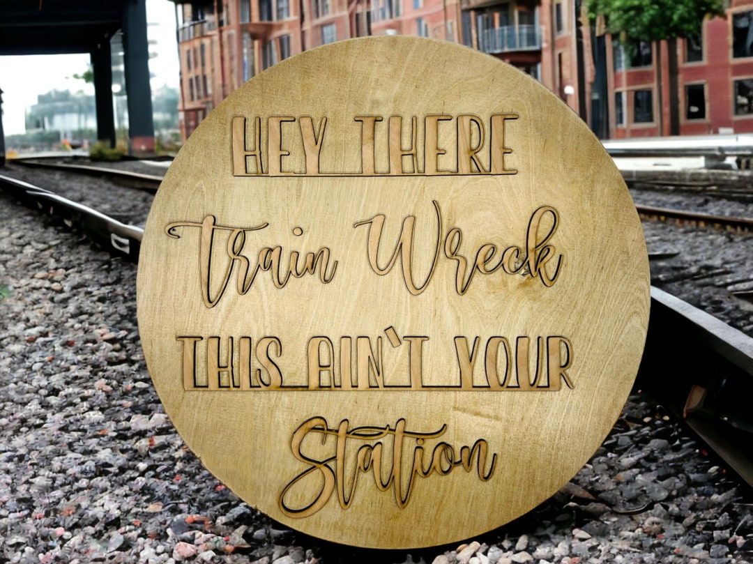Funny Train Wreck Not Your Station Round Sign or Door Hanger Blank DIY ...